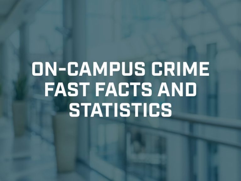 On-Campus Crime Fast Facts and Statistics